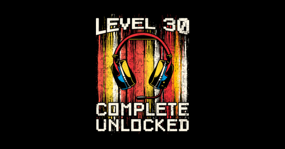 Level 30 complete unlocked - Birthday - Sticker | TeePublic