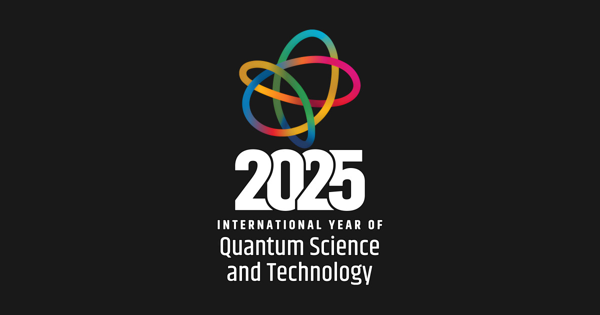 2025 International Year of Quantum Science and Technology | Quantum ...