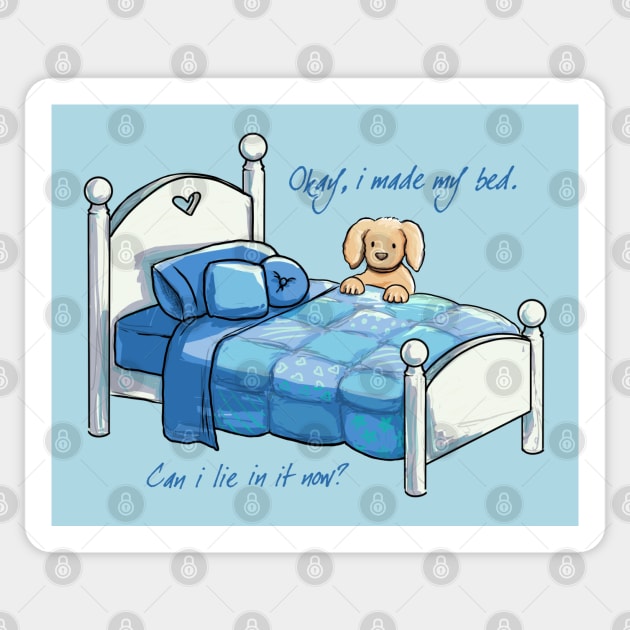 Okay, I made my bed - Tired - Sticker | TeePublic