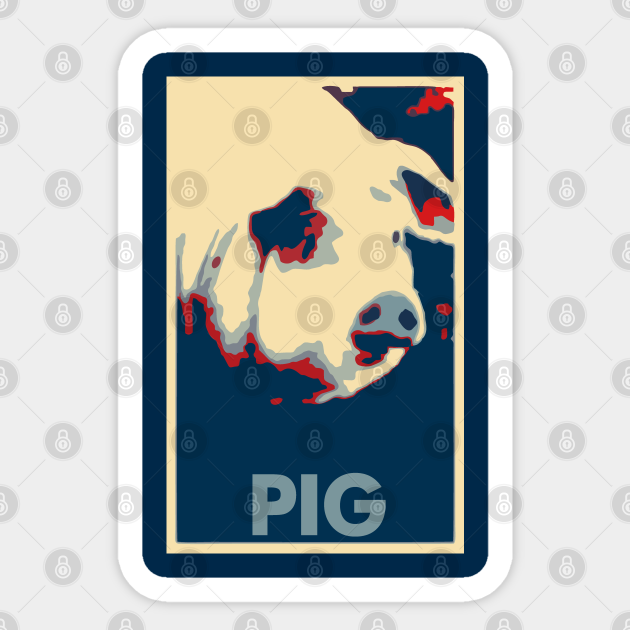 Pig Political Parody - Pig - Sticker | TeePublic