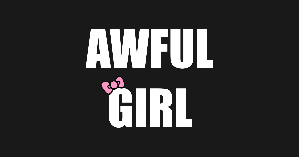 black "awful girl" tee - Aeter - T-Shirt | TeePublic