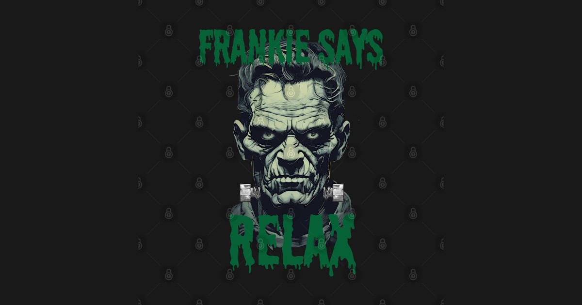 Frankie Says Relax Frankenstein Funny Halloween Gift - Frankie Says ...