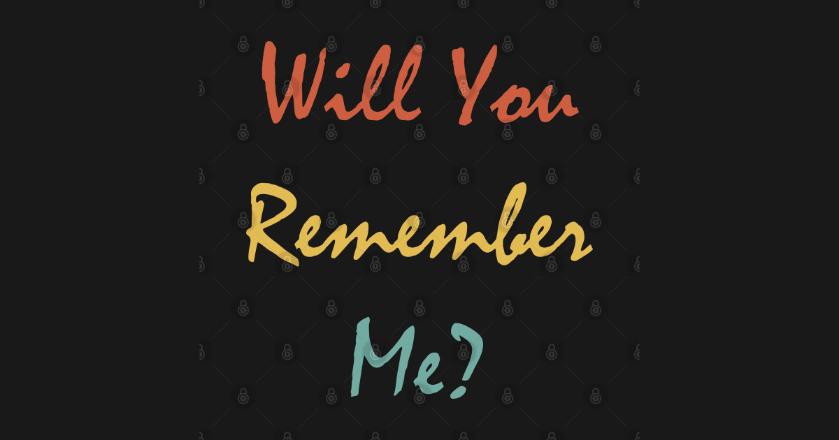 Will You Remember Me Will You Remember Me Pegatina TeePublic MX will-you-remember-me-will-you-remember-me-pegatina-teepublic-mx