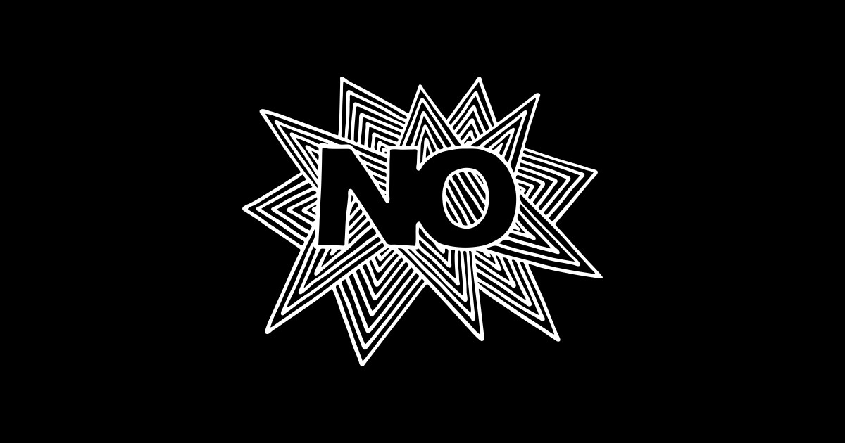 Just Say No - No - Sticker | TeePublic
