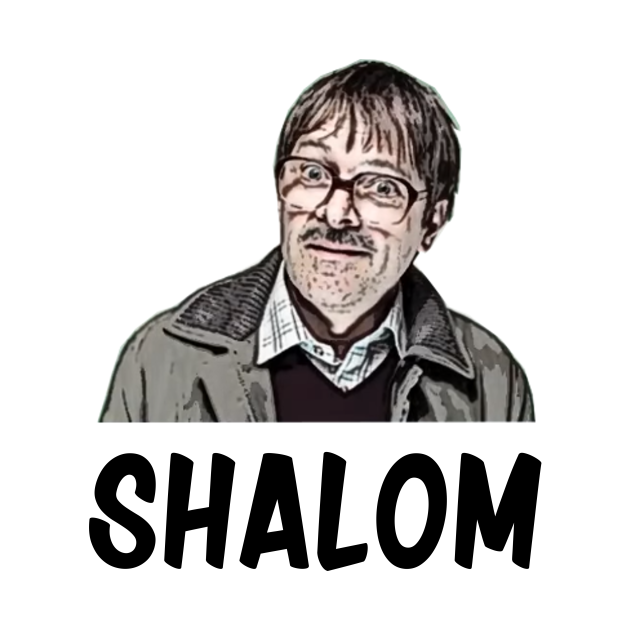 Shalom Friday Night Dinner Jim - Friday Night Dinner - T-Shirt | TeePublic