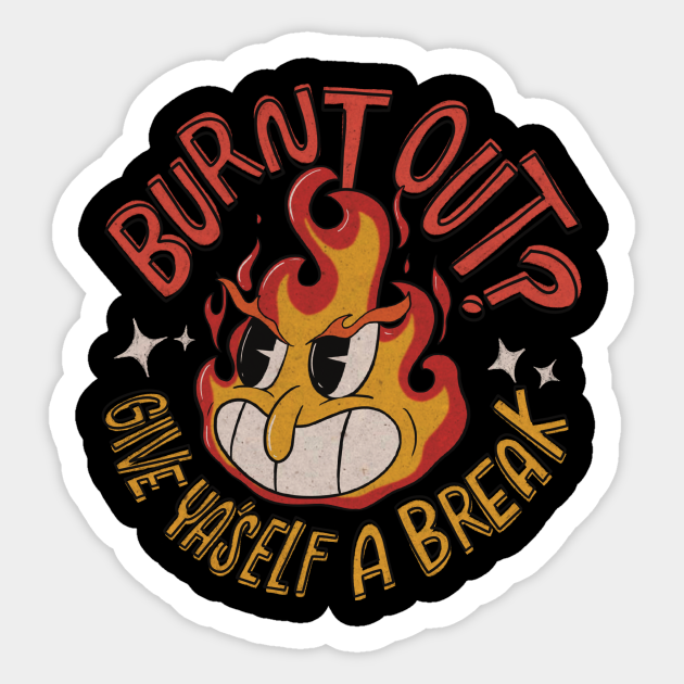 Burn Out - Burnout - Sticker | TeePublic