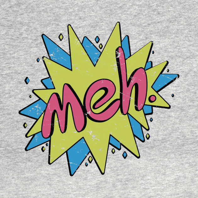 Meh. - Feelings - T-Shirt | TeePublic