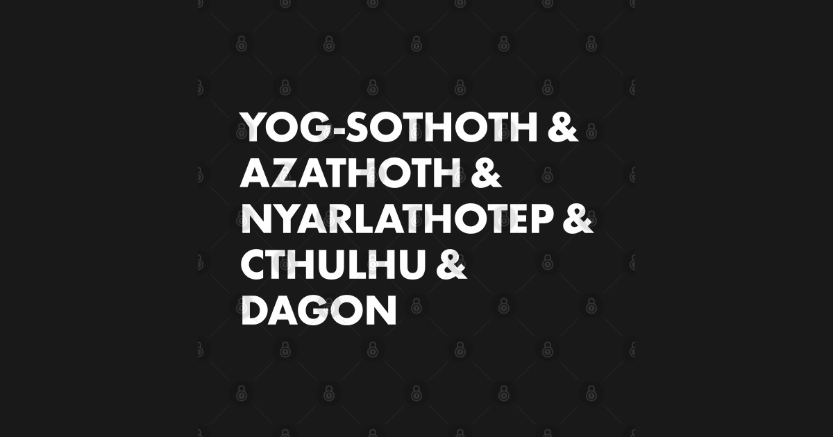 Yog-Sothoth & Azathoth & Nyarlathotep & Cthulhu & Dagon (white ...