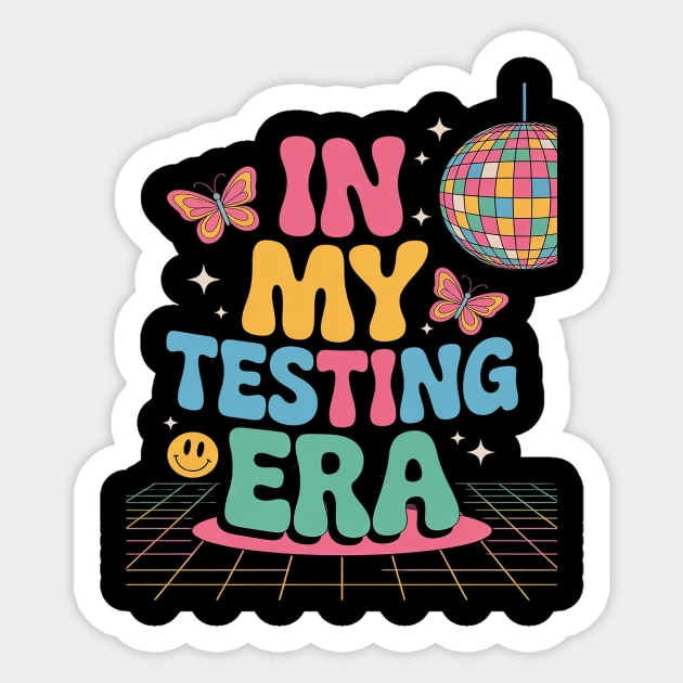 In My Testing Era Motivational Testing Day Teacher Test Day - In My ...
