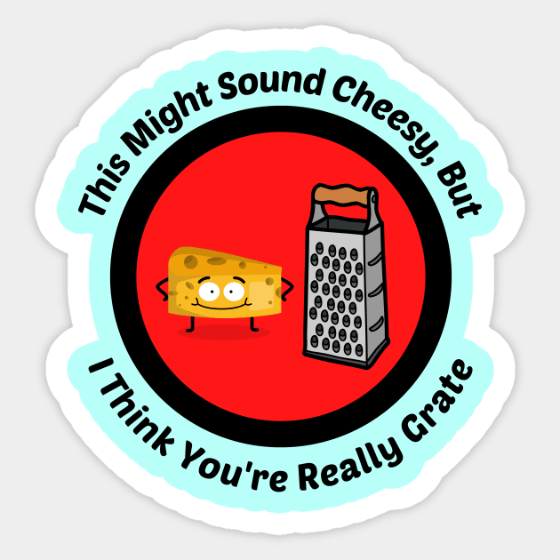 This Might Sound Cheesy - Cheesy Grater Pun - Grater - Sticker | TeePublic