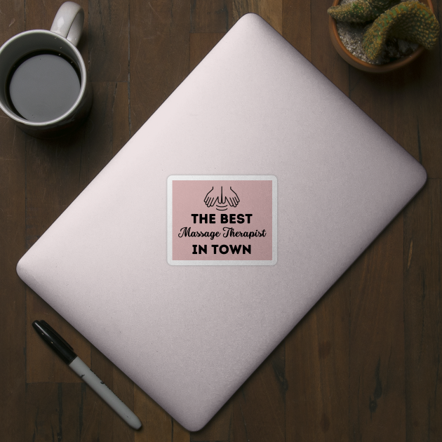 The Best Massage Therapist In Town - Massage Therapist Gift - Sticker ...