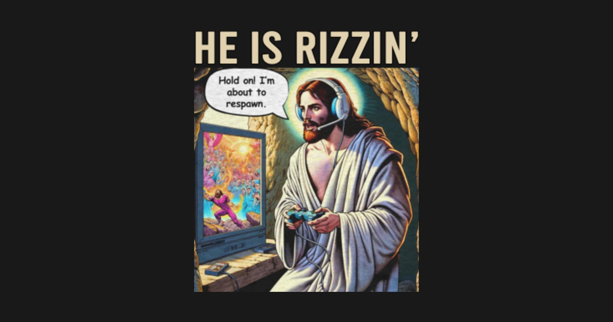 Jesus is Rizzin Video Game He is Rizzen Christian Gaming - Christian ...