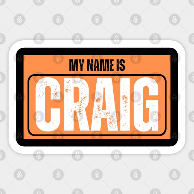 My Name is Craig (Orange Name Tag) - Craig Name - Sticker | TeePublic