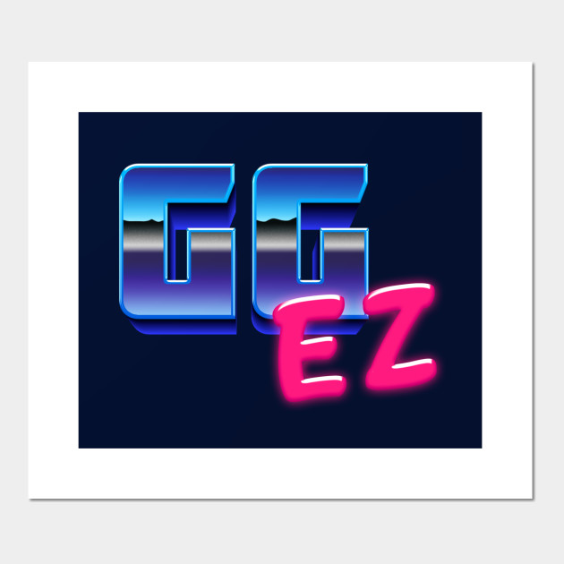 GG EZ - Ggez - Posters and Art Prints | TeePublic