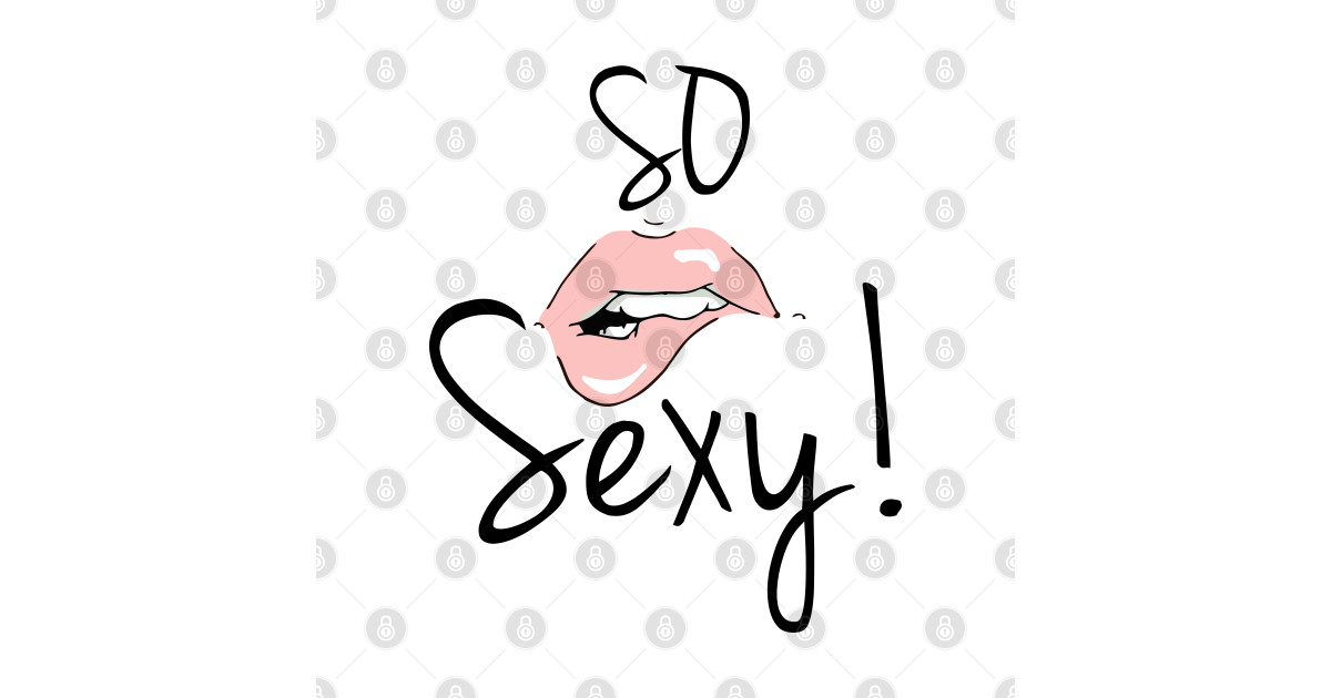 So Sexy Sexy T Shirt Teepublic