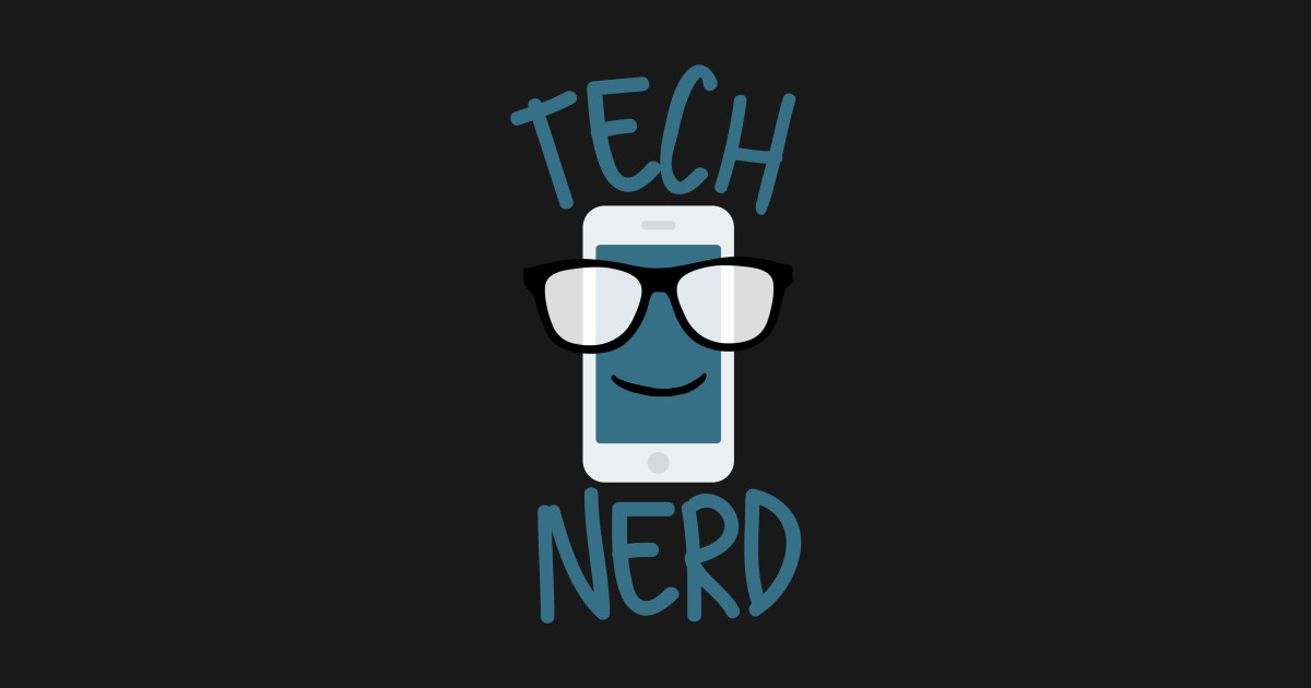 Tech Nerd - Tech - T-Shirt | TeePublic