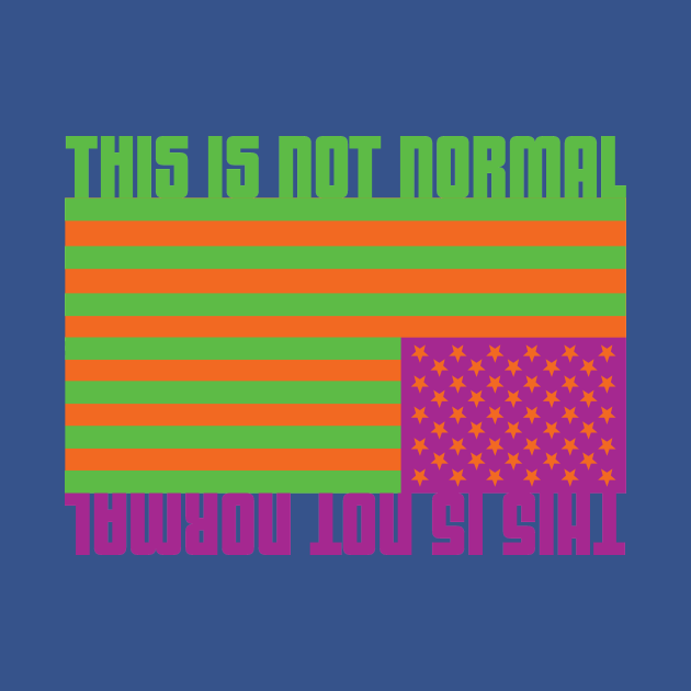 This Is Not Normal - Not Normal - T-Shirt | TeePublic