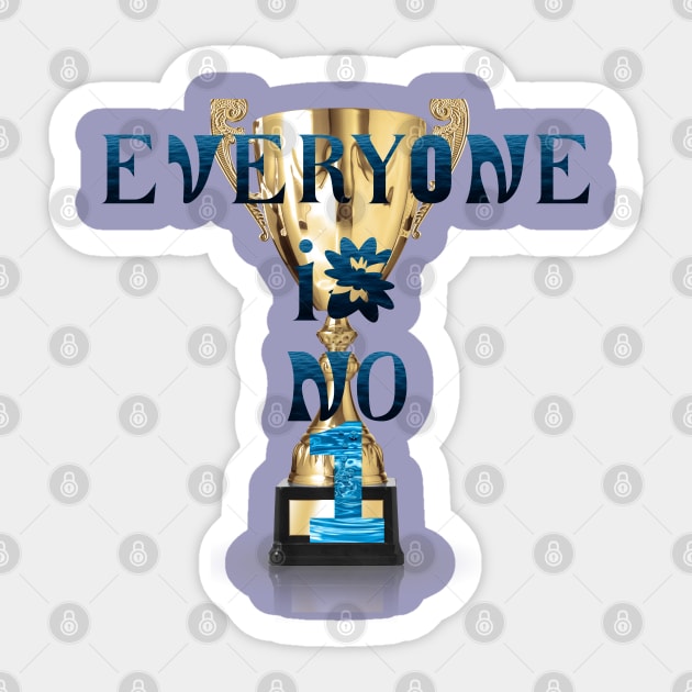 Everyone is number one - Champion - Sticker | TeePublic