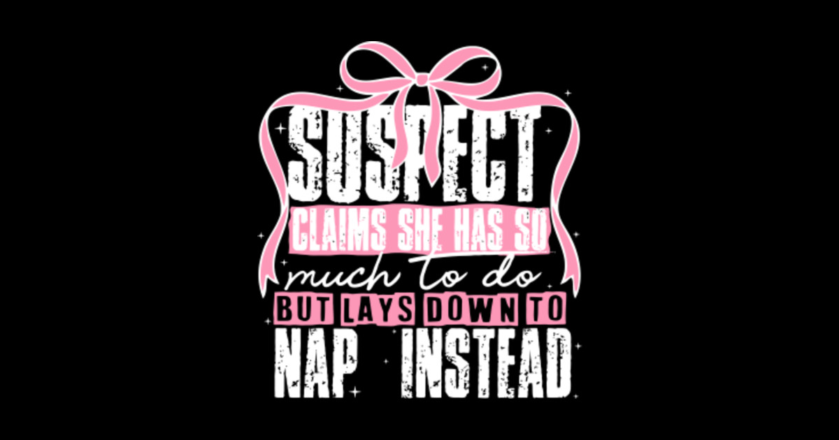 Suspect Claims She Has So Much To Do - Suspect - Sticker | TeePublic