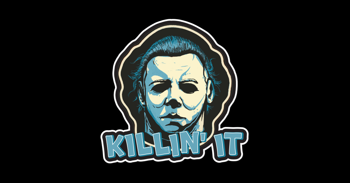 Killin' It - Michael Myers - Halloween - Sticker | TeePublic