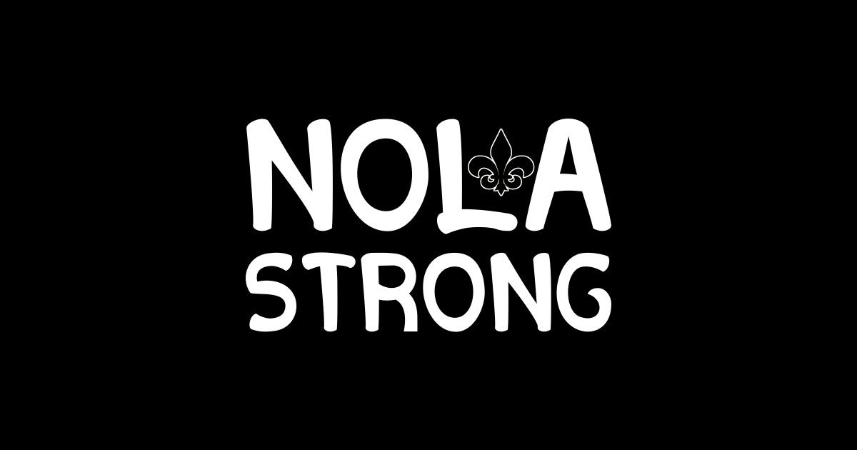 2025 NOLA Always Never Forget New Orleans Strong - Nola Strong New ...