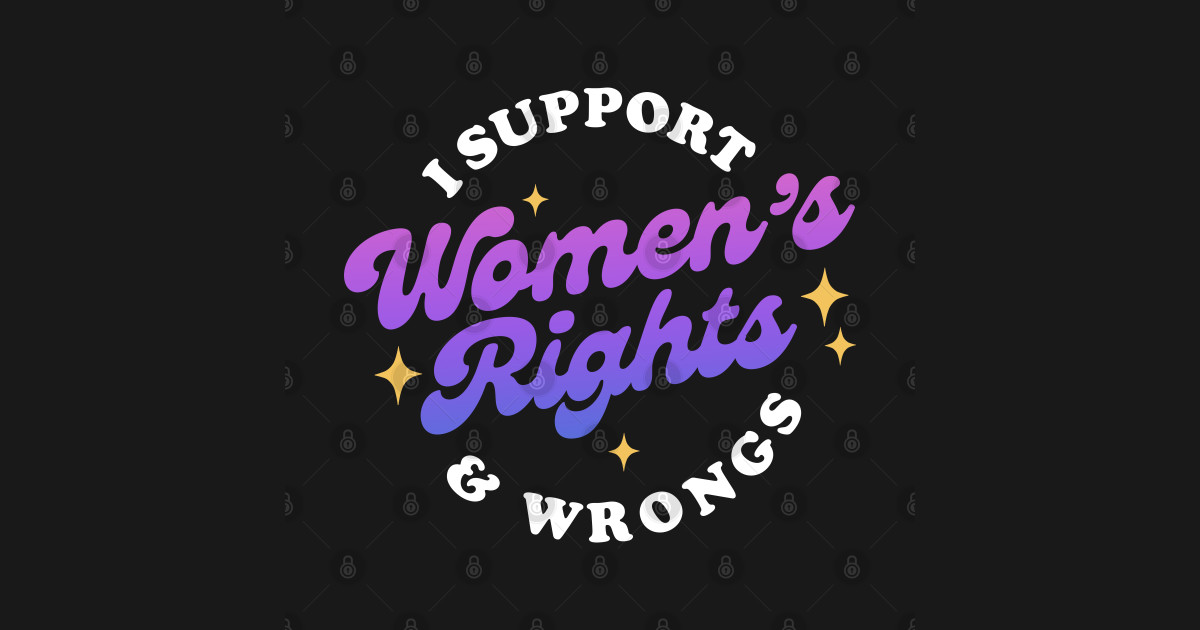 Support Women's Rights - Feminism - T-Shirt | TeePublic