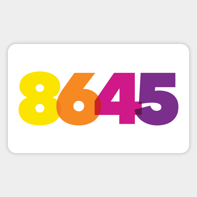 Eighty-six Forty-five - 8645 Anti Trump - Sticker | TeePublic