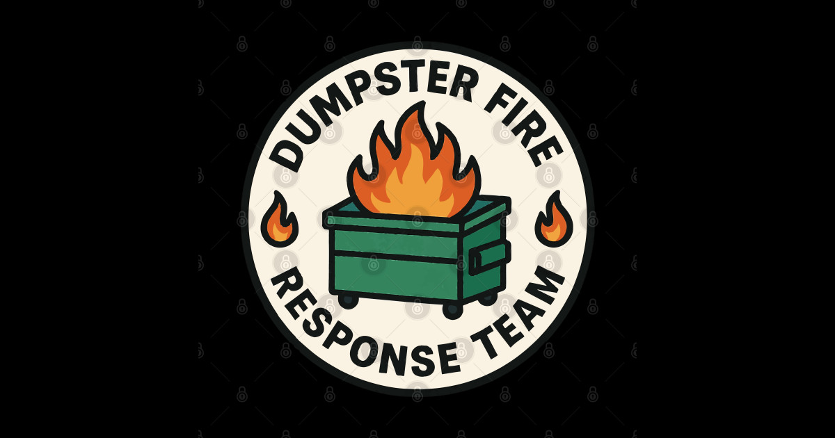 Dumpster Fire Response Team - Dumpster Fire Response Team - Sticker ...