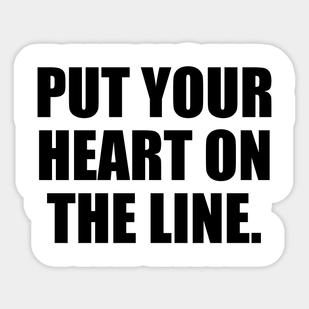 Put your heart on the line - Put Your Heart On The Line - Sticker ...
