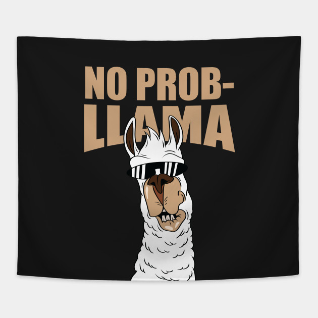 Llama no problem probllama funny cool - Llama - Tapestry | TeePublic