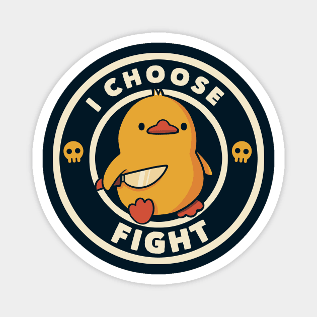 I Choose Fight Funny Duck by Tobe Fonseca - Funny Duck - Magnet | TeePublic