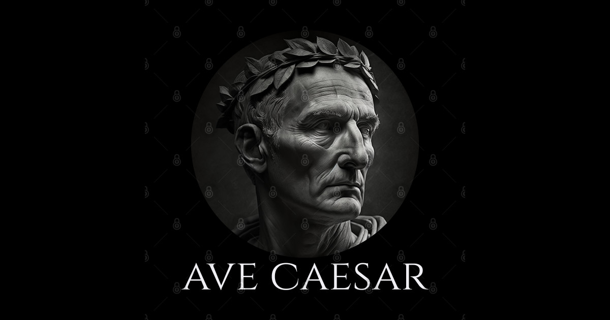 Gaius Julius Caesar - Ave Caesar - Ancient Roman History - Gaius Julius Caesar - Sticker | TeePublic