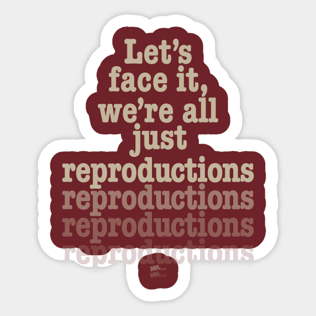 Reproductions - Reproduce - Sticker | TeePublic