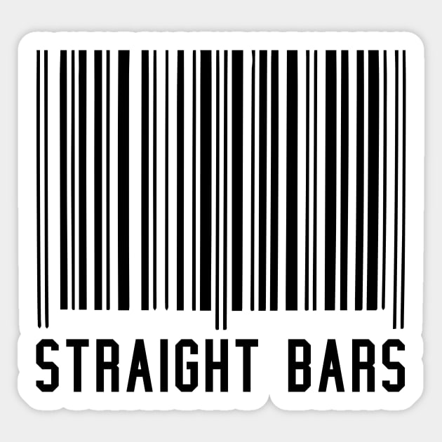 Straight-Bars - Quotes - Sticker | TeePublic