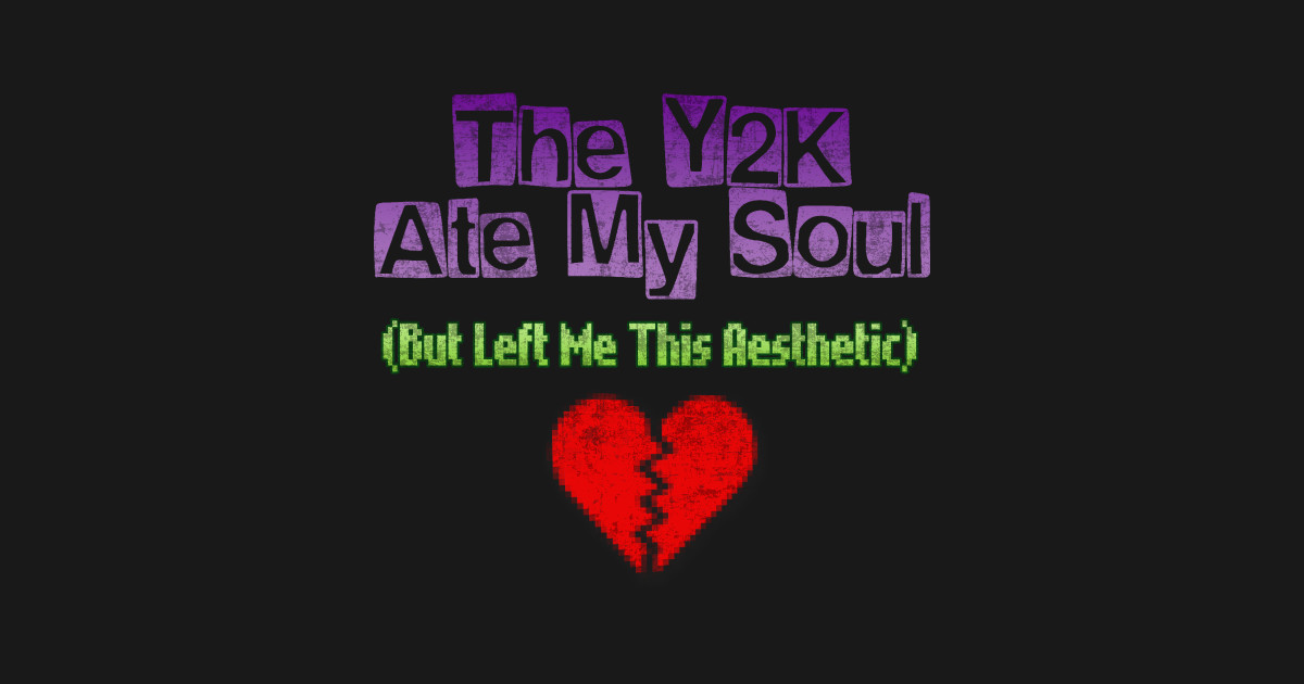 Y2K Ate My Soul - 2000s Nostalgia Pixel Heart - Y2k Aesthetic - T-Shirt ...