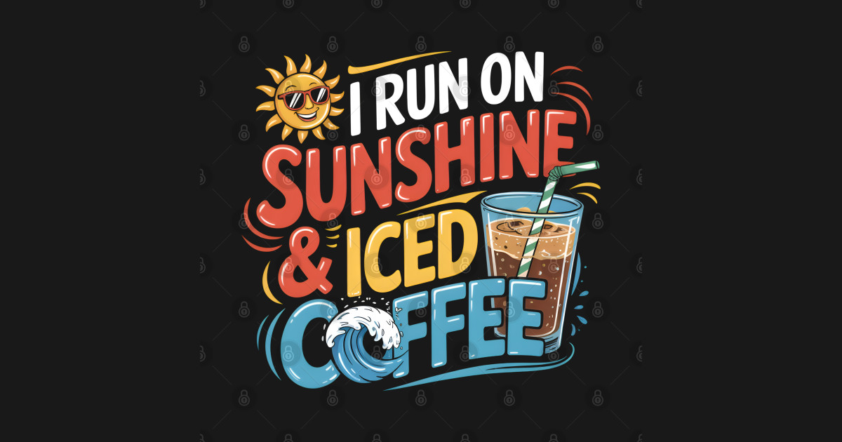 I Run On Sunshine & Iced Coffee Summer Vacation Matching - Coffee - T ...