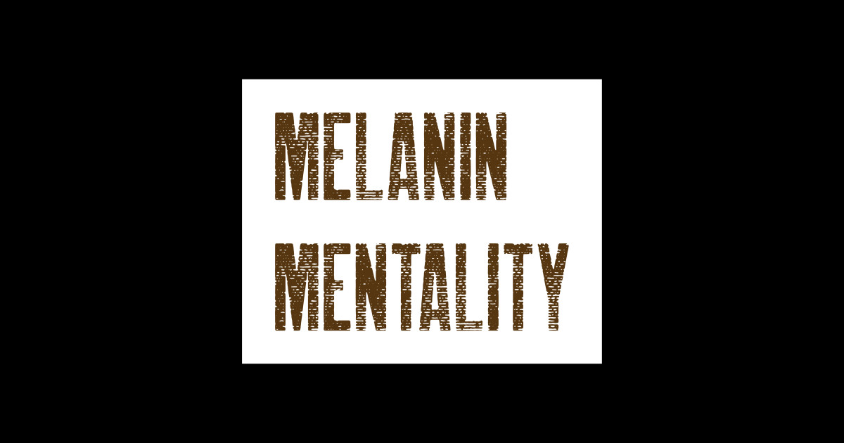 MELANIN MENTALITY - Melanin Mentality - Sticker | TeePublic