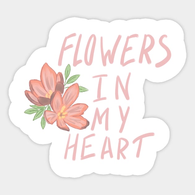 Flowers in my heart - Flowers - Sticker | TeePublic