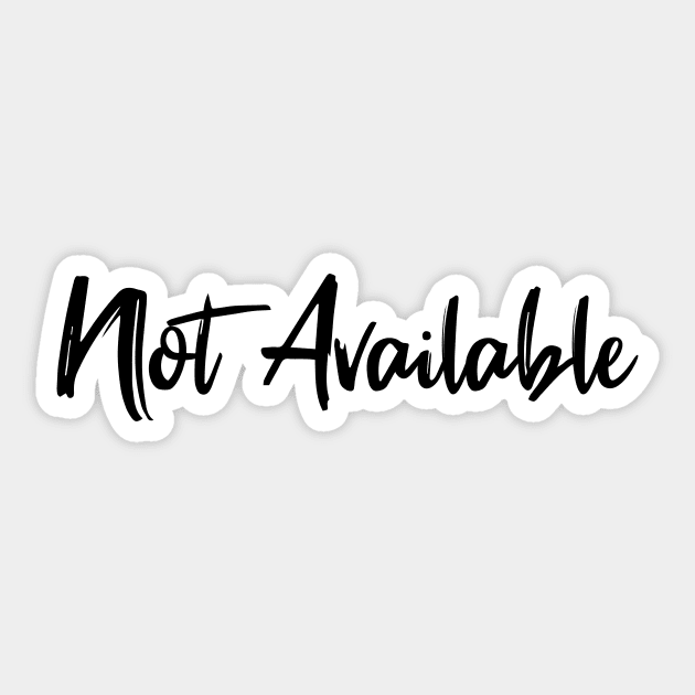 not available - black text - Not Available - Sticker | TeePublic