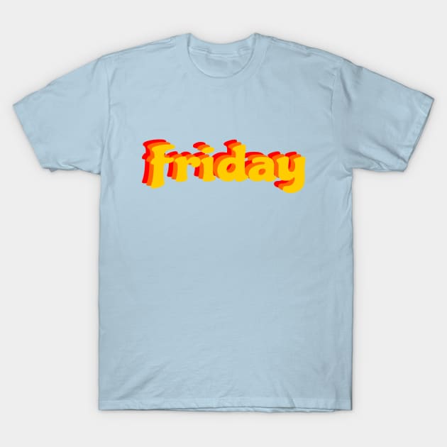 Friday - Friday - T-Shirt | TeePublic