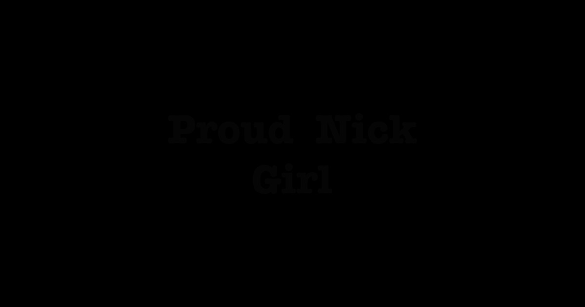Proud Nick Girl - Proud Nick Girl - Sticker | TeePublic
