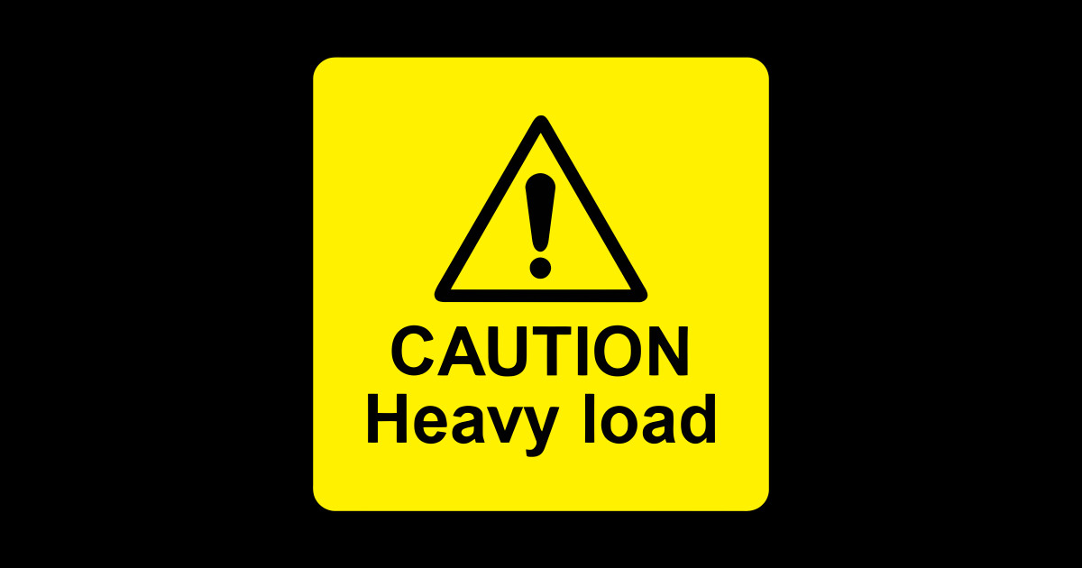 Caution Heavy Load - Funny Quote - Sticker | TeePublic