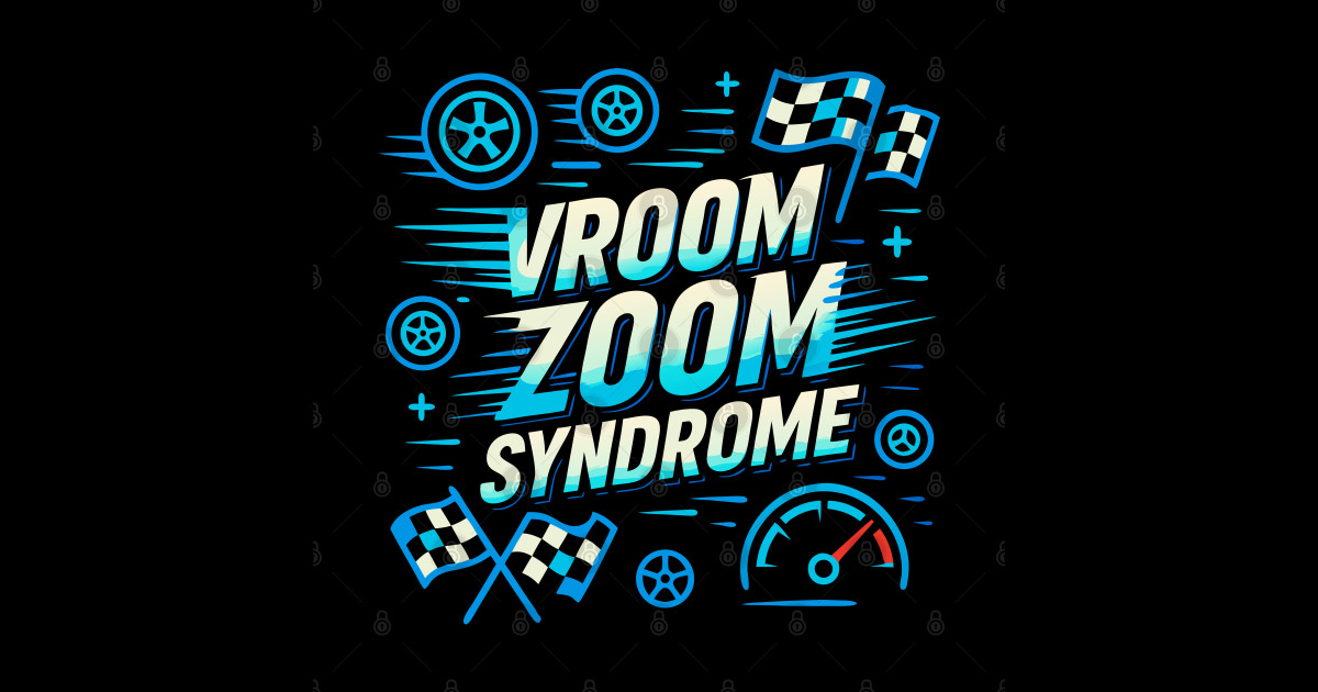 Vroom Zoom Syndrome - Automobile - Sticker | TeePublic