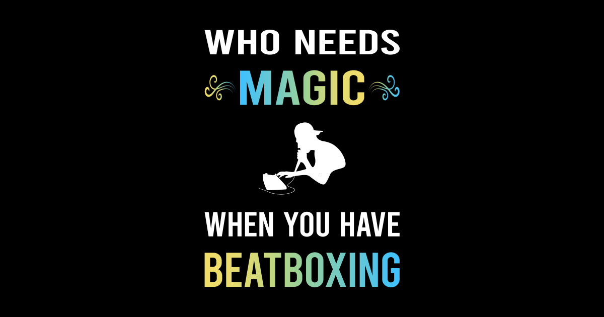 Need Magic Beatboxing Beatbox Beatboxer Beat Box - Beatboxing - Sticker ...