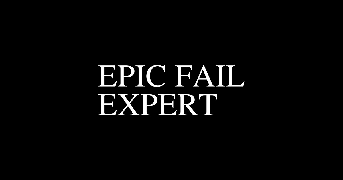 EPIC FAIL EXPERT - Epic Fail - Sticker | TeePublic