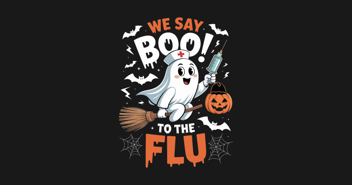 We Say Boo to The Flu Halloween Ghost Nurse - We Say Boo To The Flu ...