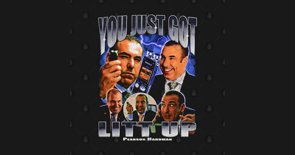 You Just Got Litt Up Suits Tv Show - Louis Litt - T-Shirt | TeePublic