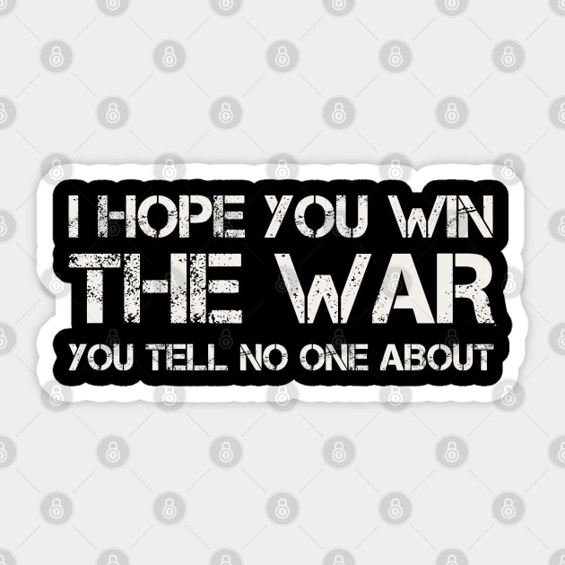 I Hope You Win The War You Tell No One About - I Hope You Win The War ...