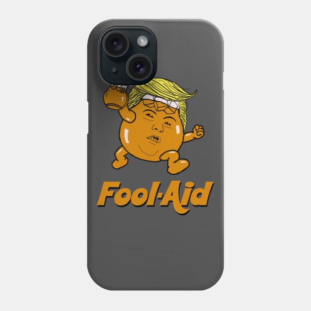 Fool Aid - Donald Trump - Phone Case | TeePublic