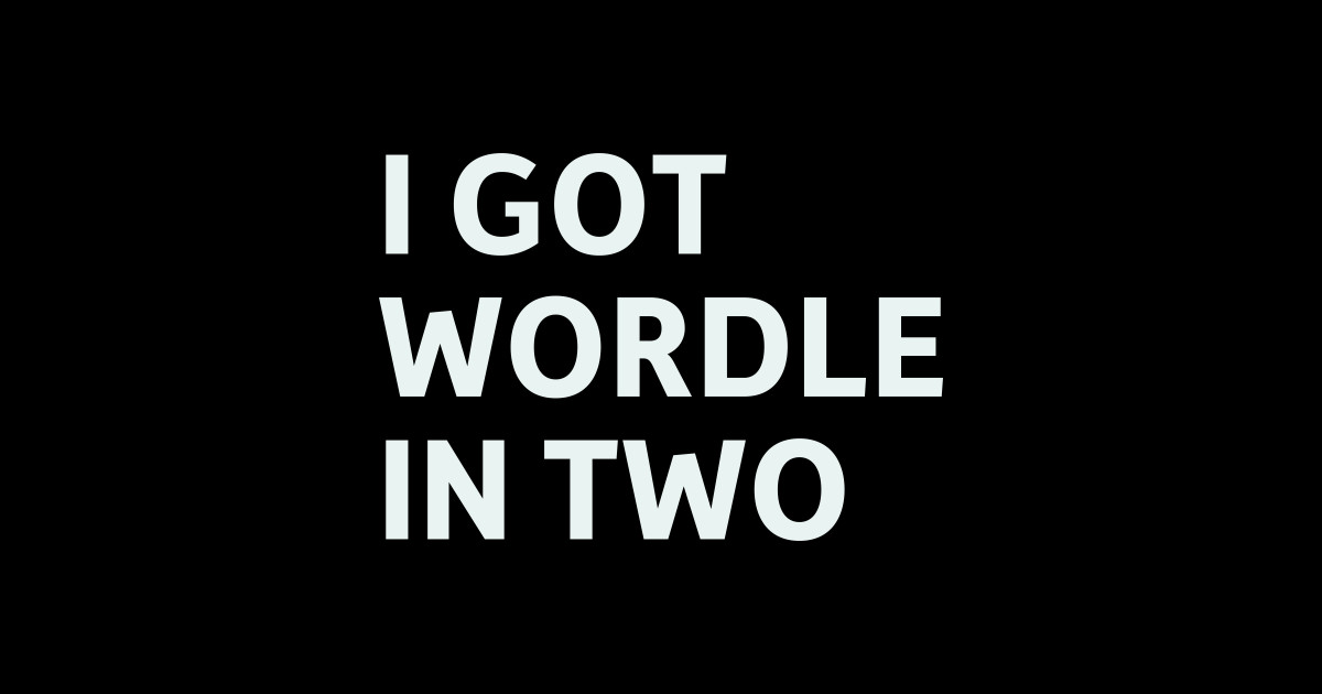 I Got Wordle in Two - Wordle - Sticker | TeePublic